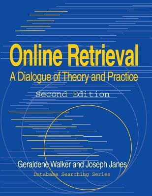 Online Retrieval: A Dialogue of Theory and Practice by Joseph Janes ...