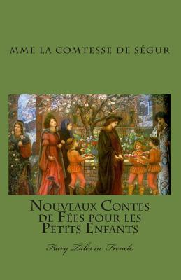 Nouveaux Contes de Fées pour les Petits Enfants: Fairy Tales in French ...