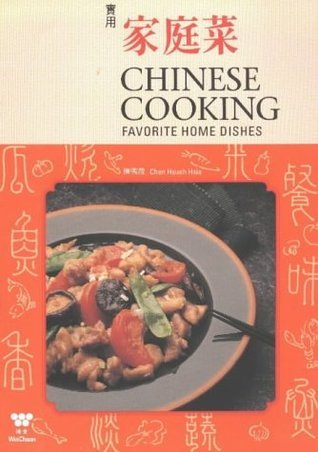 Chinese Cooking: Favorite Home Dishes by WeiChuan | Goodreads