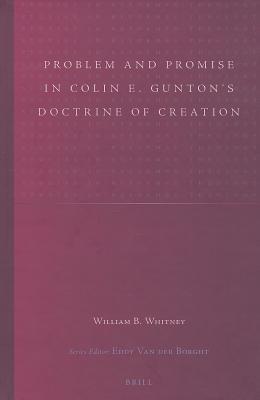 Problem and Promise in Colin E. Gunton's Doctrine of Creation by B ...