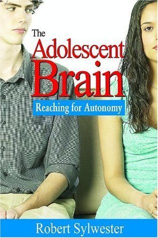 The Adolescent Brain: Reaching for Autonomy by Robert Sylwester | Goodreads