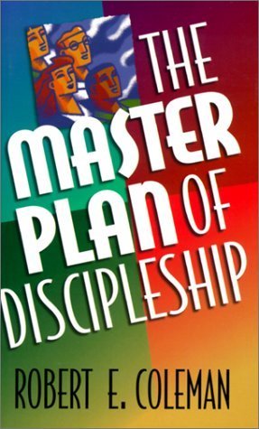 The Master Plan of Discipleship by Robert E. Coleman | Goodreads