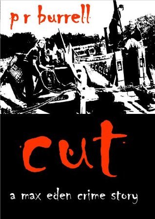 Cut (Max Eden #1) by P.R. Burrell | Goodreads