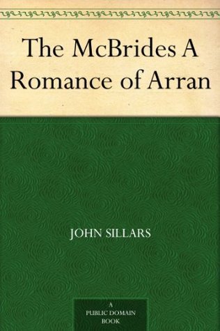 The McBrides A Romance of Arran by John Sillars | Goodreads