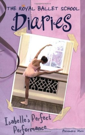 Isabelle's Perfect Performance by Alexandra Moss | Goodreads