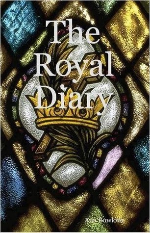 The Royal Diary by Ana Bowlova | Goodreads
