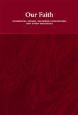 Our Faith: Ecumenical Creeds, Reformed Confessions, and Other Resources ...