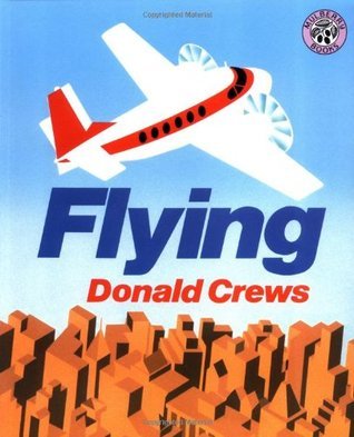 Flying by Donald Crews | Goodreads