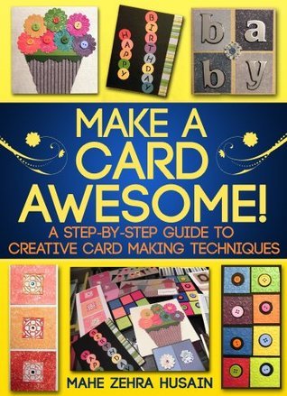 Make a card awesome! A step-by-step guide to creative card making ...