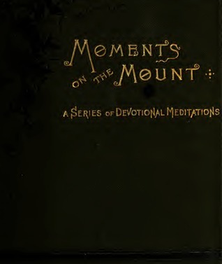 Moments on the Mount: A Series of Devotional Meditations by George ...