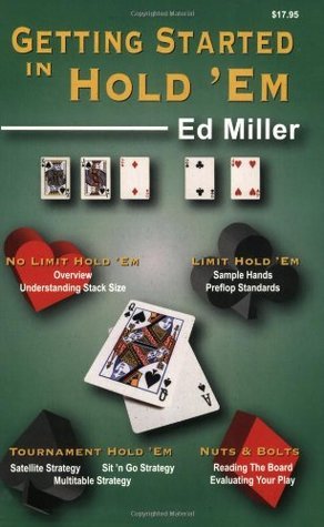 Getting Started in Hold 'em (Small Stakes Poker Games) by Ed Miller ...