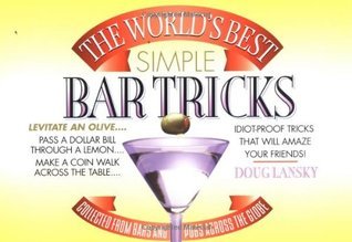 The World's Best Simple Bar Tricks by Doug Lansky | Goodreads