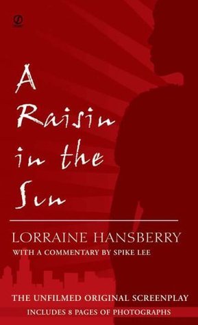 A Raisin in the Sun: The Unfilmed Original Screenplay by Lorraine ...