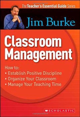 Classroom Management (Teacher's Essential Guide) by Jim Burke | Goodreads