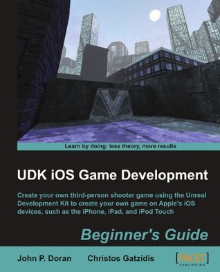 UDK iOS Game Development Beginner's Guide Review by John P. Doran | Goodreads
