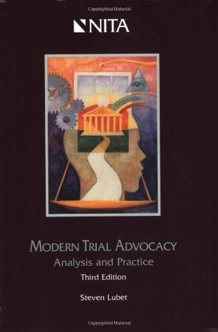 Modern Trial Advocacy by Steven Lubet | Goodreads