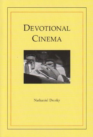 Devotional Cinema by Nathaniel Dorsky | Goodreads