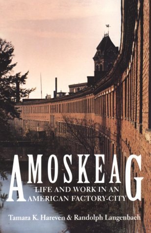 Amoskeag: Life and Work in an American Factory-City by Tamara K ...