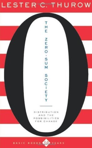 The Zero-sum Society: Distribution & the Possibilities for Economic ...