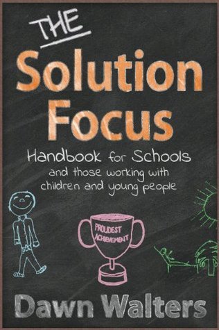 THE Solution Focus Handbook for Schools and those working with children ...