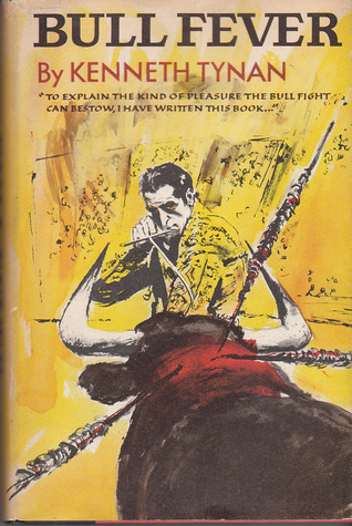 Bull Fever by Kenneth Tynan | Goodreads