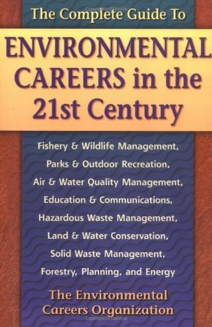 The Complete Guide to Environmental Careers in the 21st Century by ...