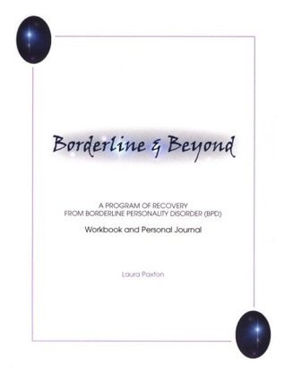Borderline and Beyond: A Program of Recovery from Borderline ...
