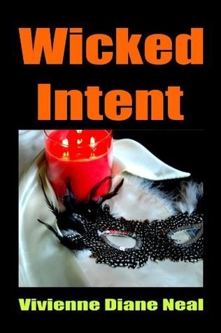 Wicked Intent by Vivienne Diane Neal | Goodreads