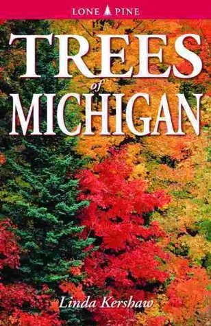 Trees of Michigan: Including Tall Shrubs by Linda Kershaw | Goodreads