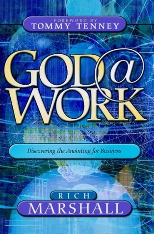 God@Work: Discovering the Anointing for Business by Rich Marshall ...