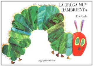 La oruga muy hambrienta (Spanish Edition) by Eric Carle | Goodreads