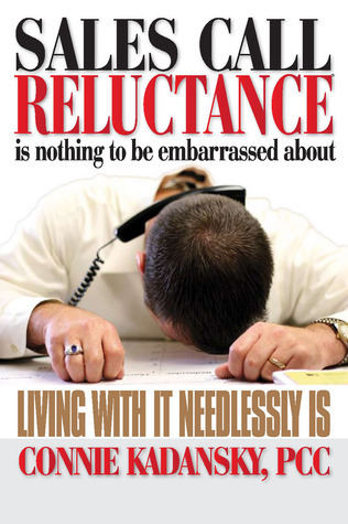 Sales Call Reluctance Is Nothing To Be Embarrassed About. Living With ...