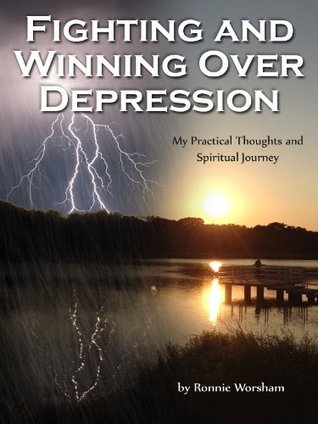 Fighting and Winning Over Depression: My Practical Thoughts and ...