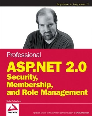 Professional ASP.NET 2.0 Security, Membership, and Role Management by Stefan Schackow | Goodreads