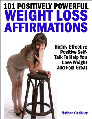 101 Positively Powerful Weight Loss Affirmations – Highly-Effective ...