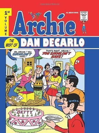 Archie: The Best of Dan DeCarlo, Vol. 1 by Dan DeCarlo | Goodreads