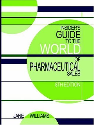 Insider's Guide to the World of Pharmaceutical Sales, Eighth Edition by ...