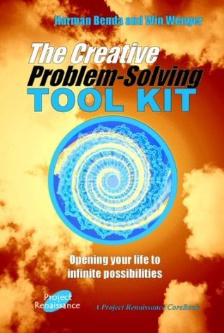 The Creative Problem-Solving Tool Kit by Win Wnger | Goodreads