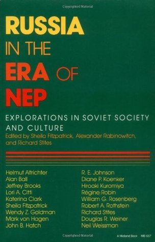 Russia in the Era of NEP: Explorations in Soviet Society and Culture by ...