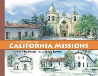 Remembering the California Missions by Janice Stevens | Goodreads