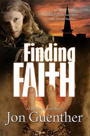 Finding Faith (Christian Suspense) by Jon Guenther | Goodreads