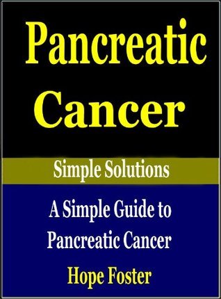 Pancreatic Cancer : A Simple Guide to Pancreatic cancer by Hope Foster ...