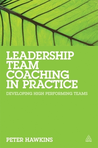 Leadership Team Coaching in Practice: Developing High Performing Teams ...
