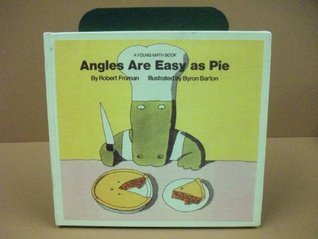 Angles Are Easy As Pie (Youth Math Books) by Robert Froman | Goodreads