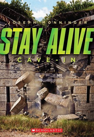 Cave-in (Stay Alive, #2) by Joseph Monninger | Goodreads