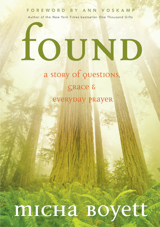 Found: A Story of Questions, Grace, and Everyday Prayer by Micha Boyett ...