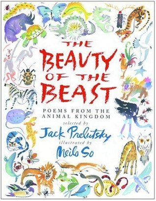 The Beauty of the Beast: Poems from the Animal Kingdom by Jack ...
