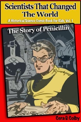 Scientists That Changed the World: The Story of Penicillin, An ...