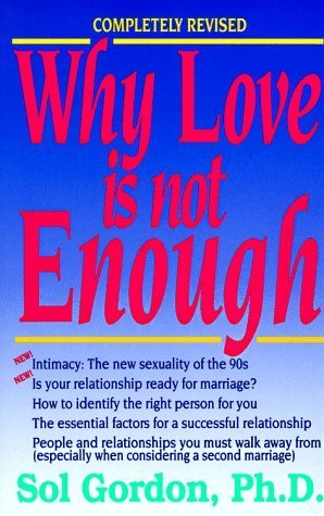Why Love Is Not Enough by Sol Gordon | Goodreads