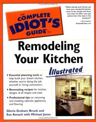 The Complete Idiot's Guide to Remodeling Your Kitchen: Illustrated by ...